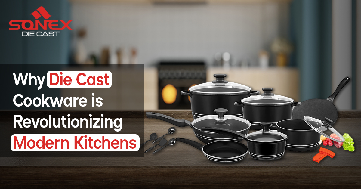 Why Die Cast Cookware is Revolutionizing Modern Kitchens - Sonex Die Cast